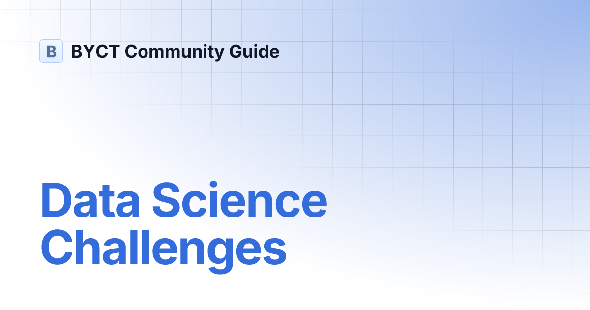 Data Science Challenges | BYCT Community Guide